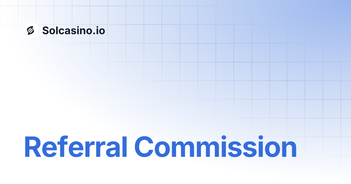 Referral Commission | Solcasino.io