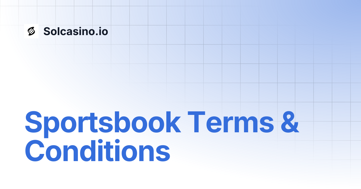 Sportsbook Terms & Conditions | Solcasino.io
